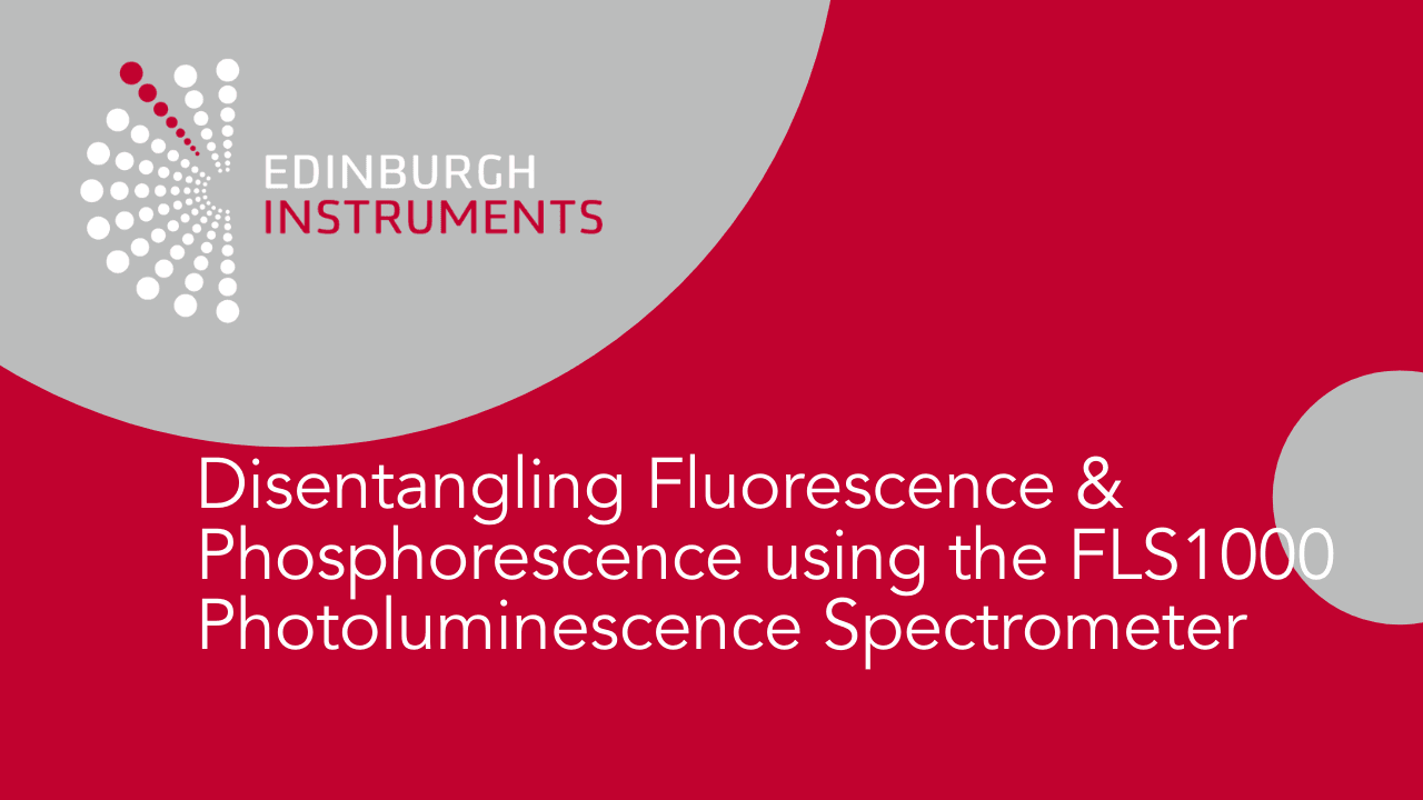 Edinburgh Instruments Webinar: Disentangling Fluorescence ...